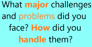 How to Answer What major challenges and problems did you face? How did ...